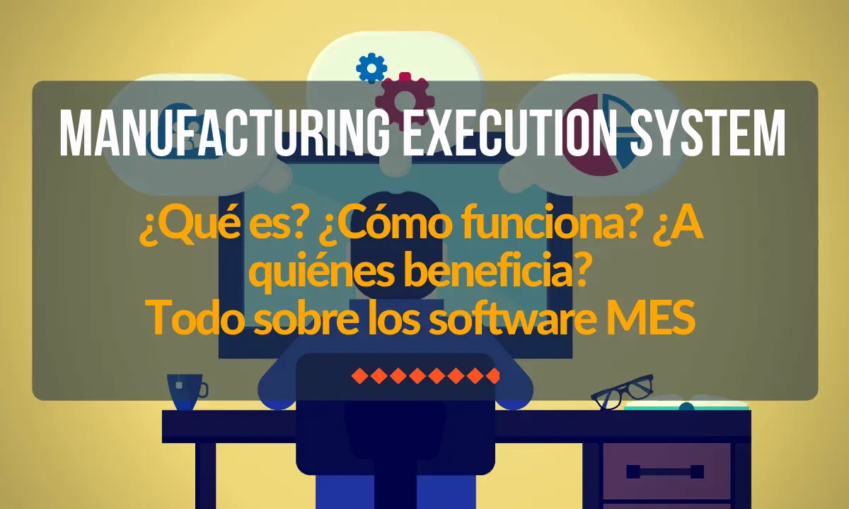 Manufacturing Execution System o Sistema MES